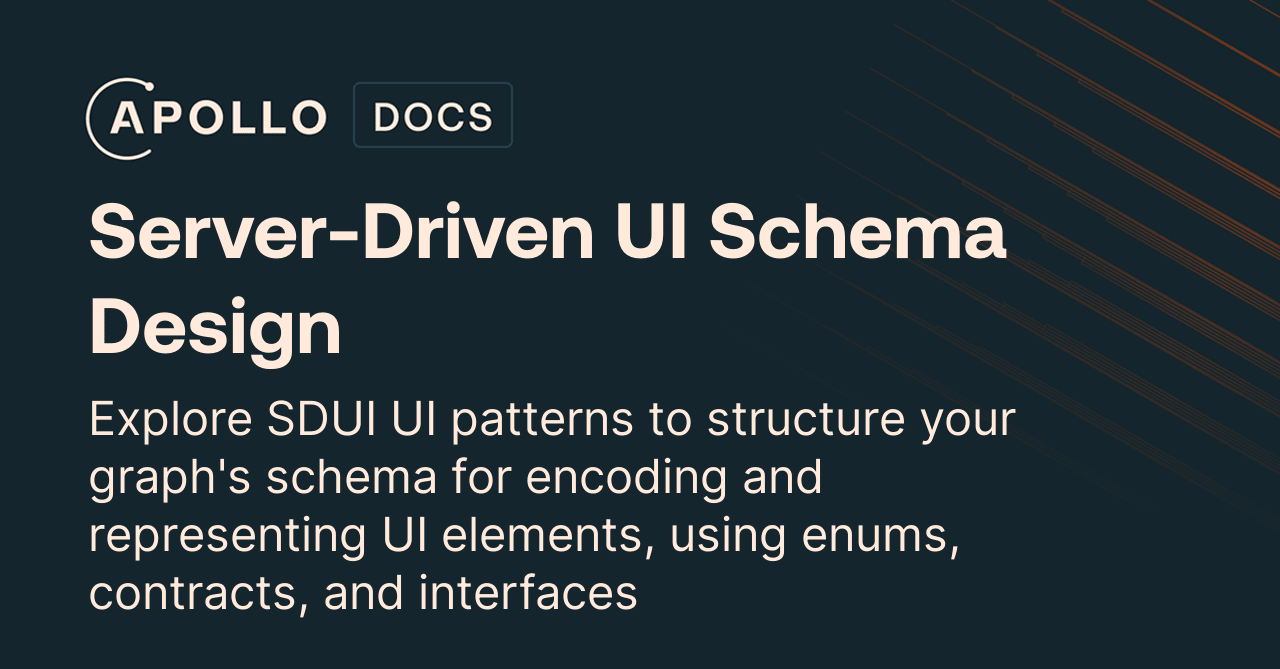 Server-Driven UI Schema Design - Apollo GraphQL Docs Server-Driven UI Schema Design - Apollo GraphQL Docs